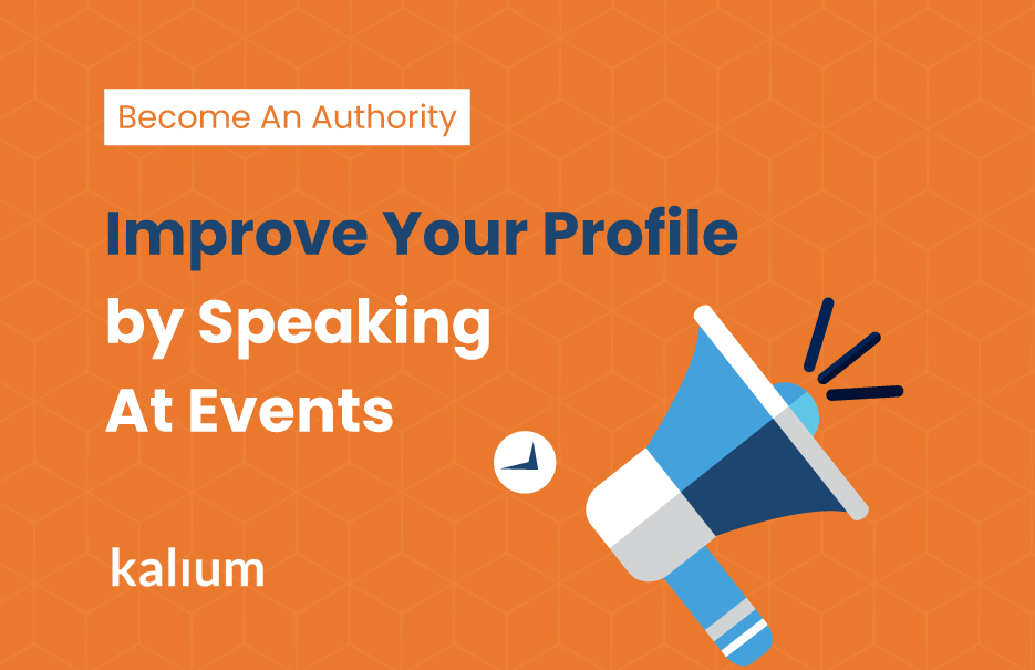 Improve Your Profile by Speaking At Events | Kalium